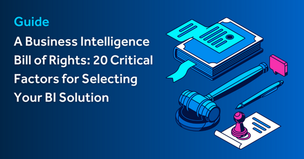 A Business Intelligence Bill of Rights: 20 Critical Factors for Selecting Your BI Solution