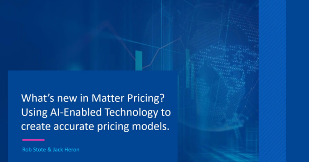 Webinar: What’s new in Matter Pricing? Using AI-Enabled Technology to create accurate pricing models