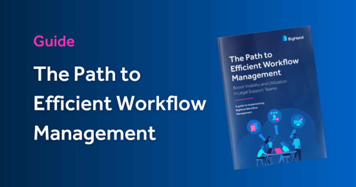 Guide: The Path to Efficient Workflow Management - Boost Visibility and Productivity in Legal ...