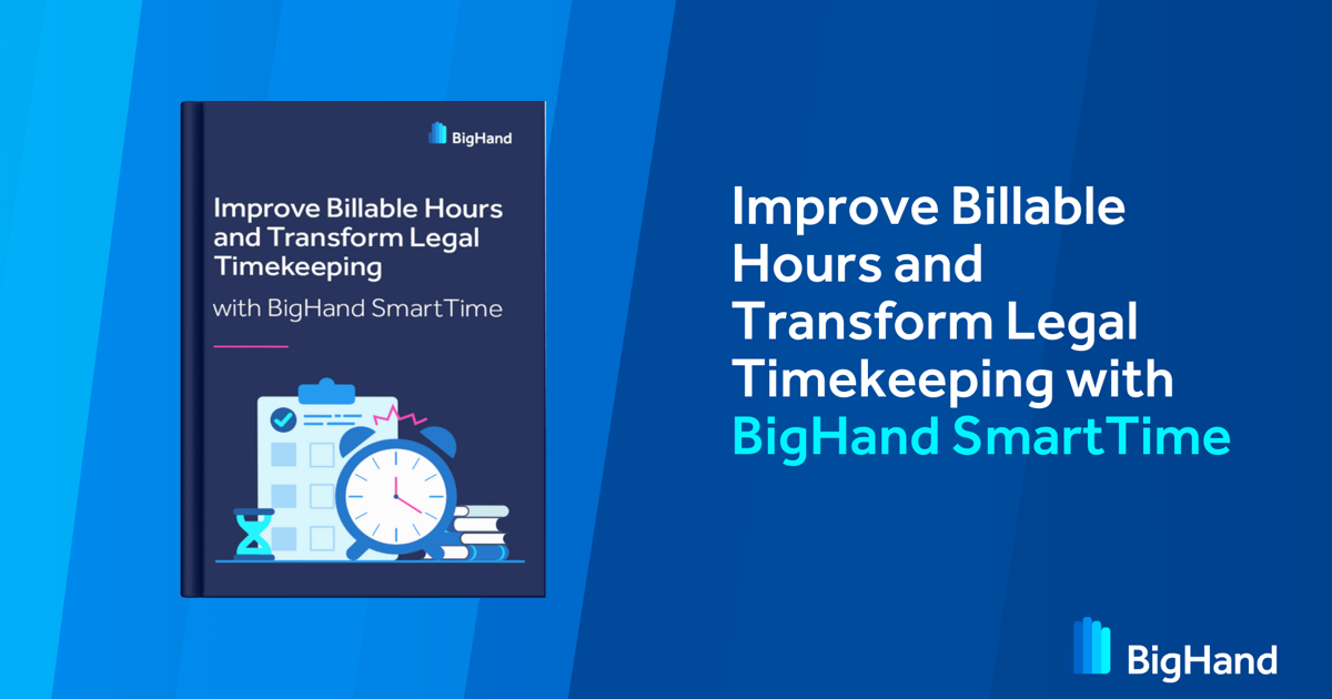 Improve Billable Hours and Transform Legal Timekeeping with BigHand SmartTime