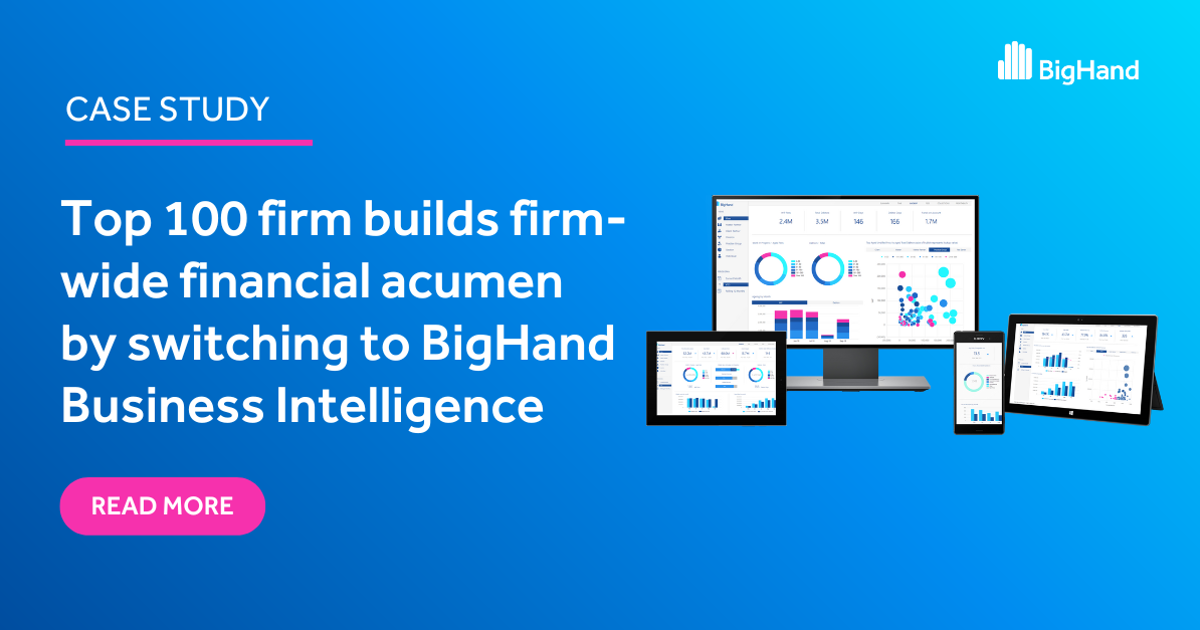 Top 100 firm builds firm-wide financial acumen by switching to BigHand Business Intelligence