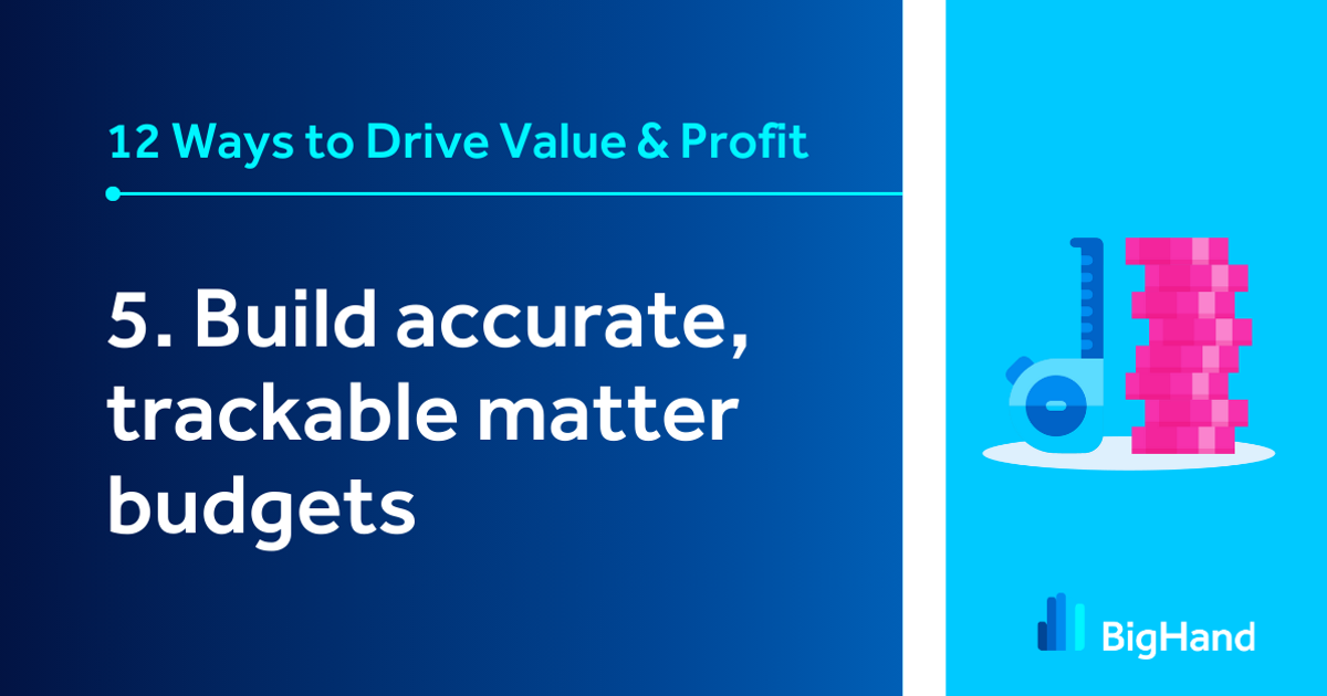 Build accurate, trackable matter budgets