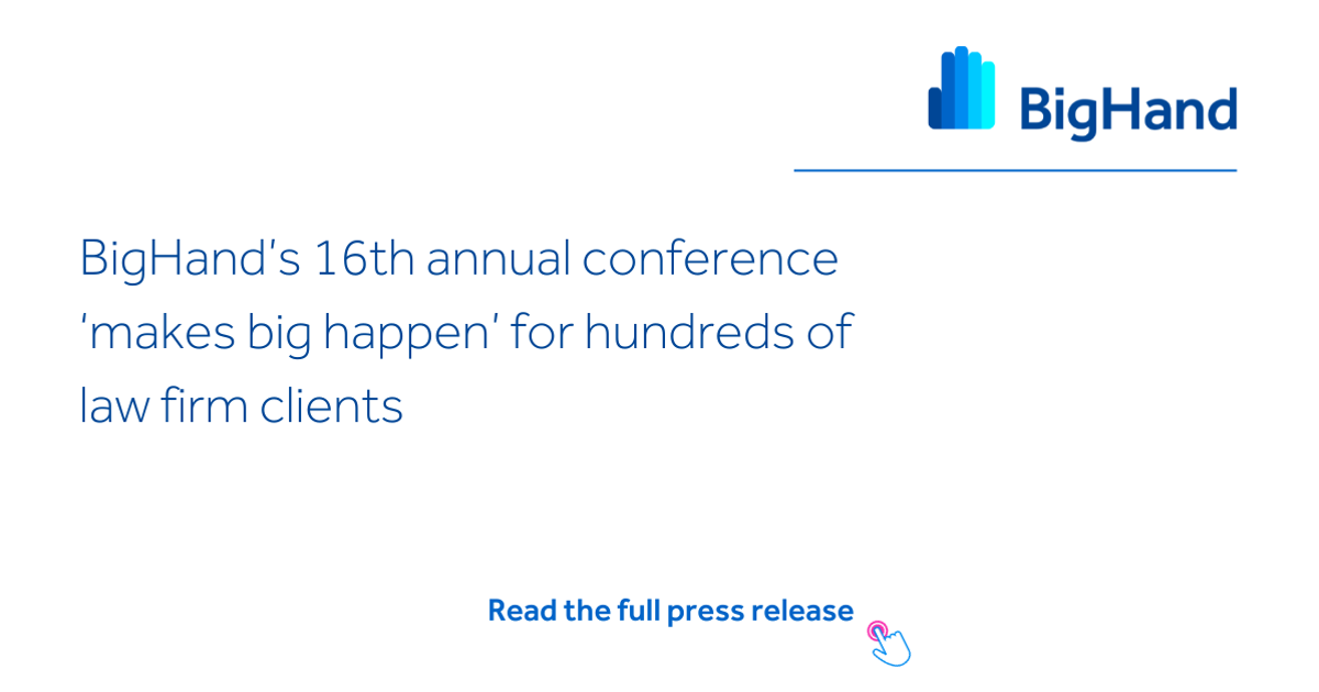 BigHand’s 16th annual conference ‘makes big happen’ for hundreds of law ...