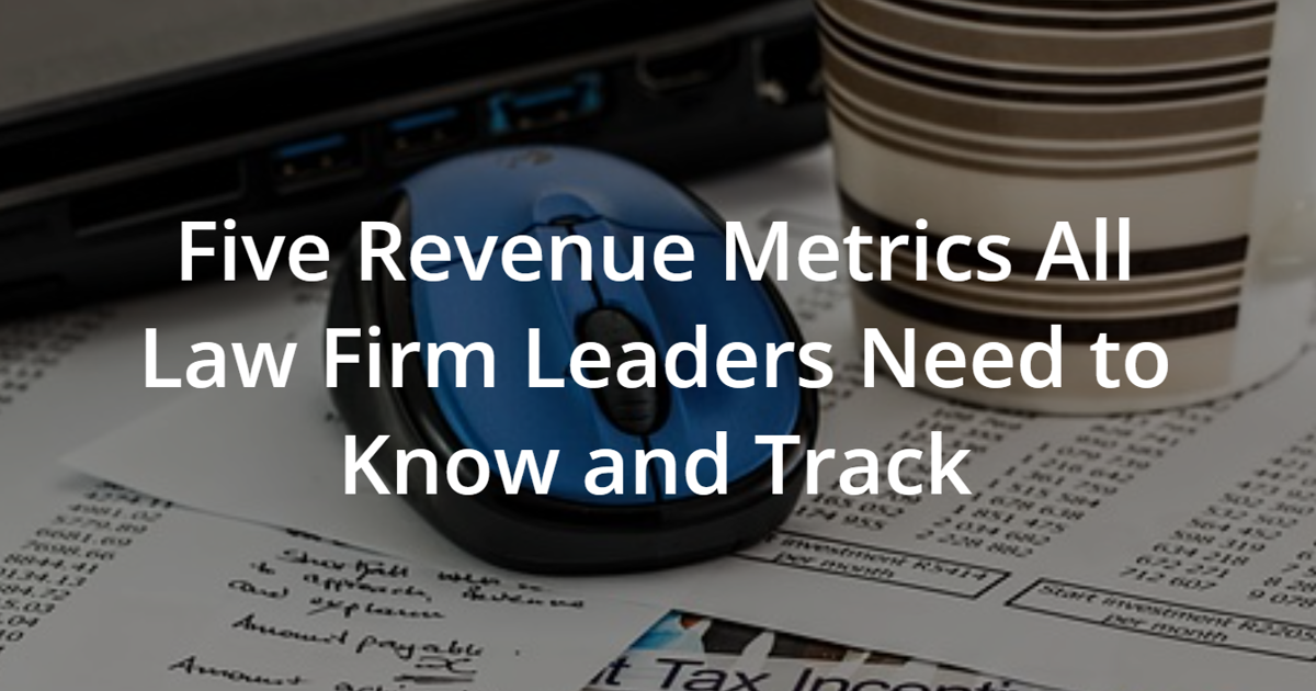 5 Revenue Metrics Law Firms Should Know & Track | BigHand