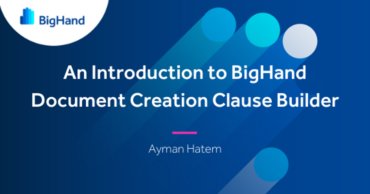 Webinar: An Introduction to BigHand Document Creation Clause Builder