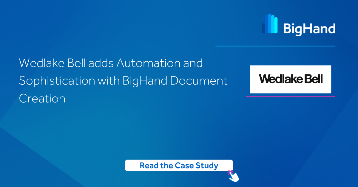 Wedlake Bell adds Automation and Sophistication with BigHand Document ...