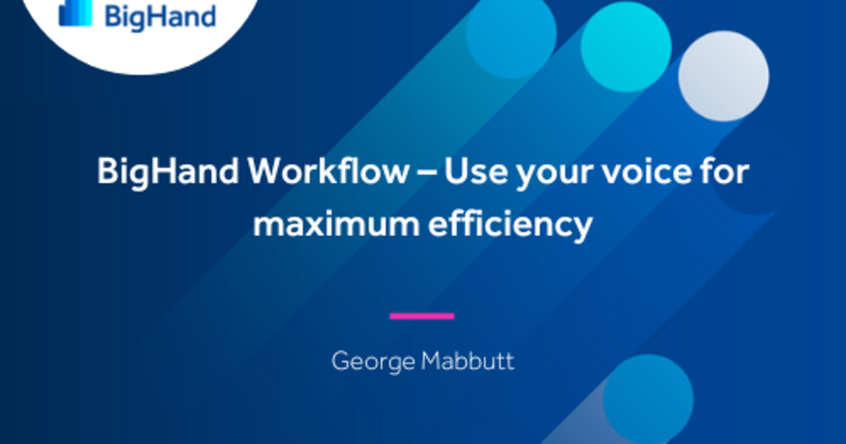 Webinar: BigHand Workflow – Use your voice for maximum efficiency