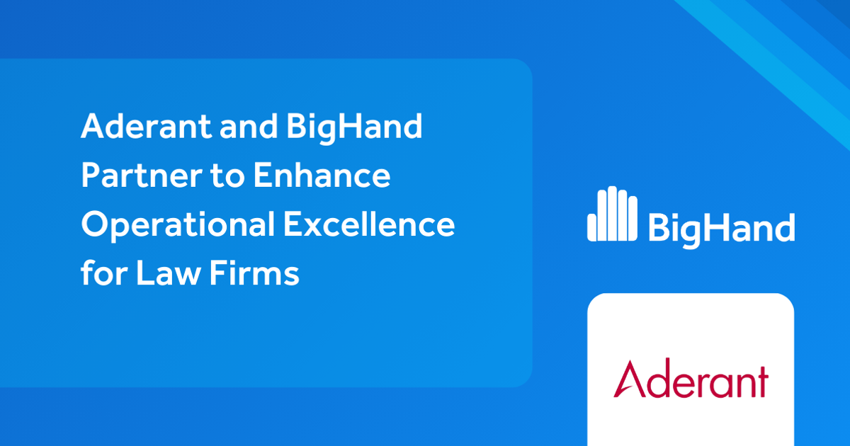 Aderant and BigHand Partner to Enhance Operational Excellence for Law Firms