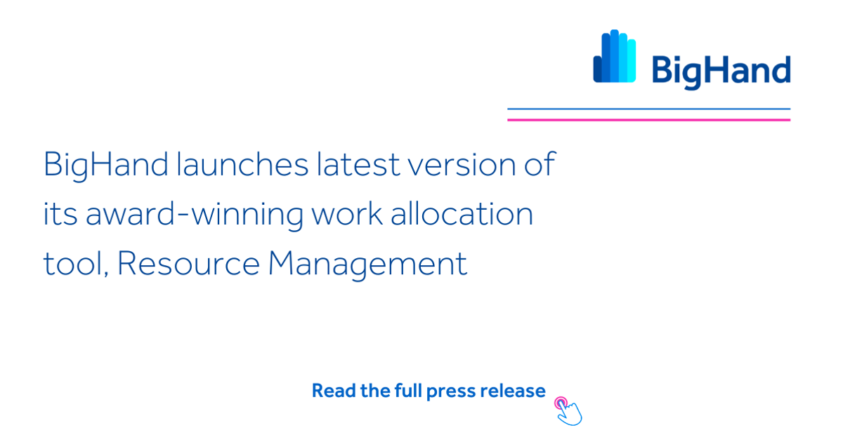 BigHand launches latest version of its award-winning work allocation ...