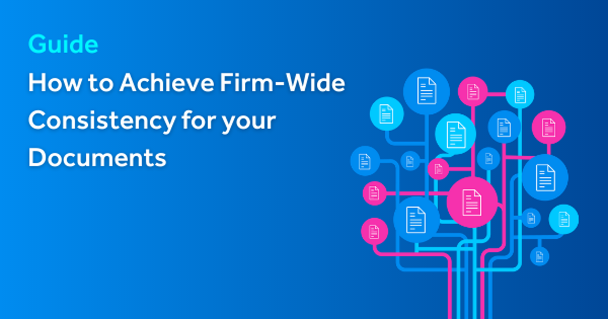 Guide: How to Achieve Firm-Wide Consistency for your Documents