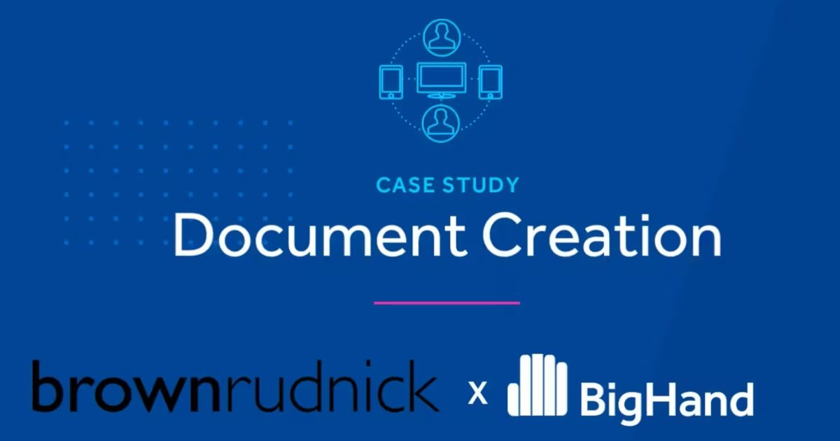 Client Testimonial: Brown Rudnick on BigHand Document Creation