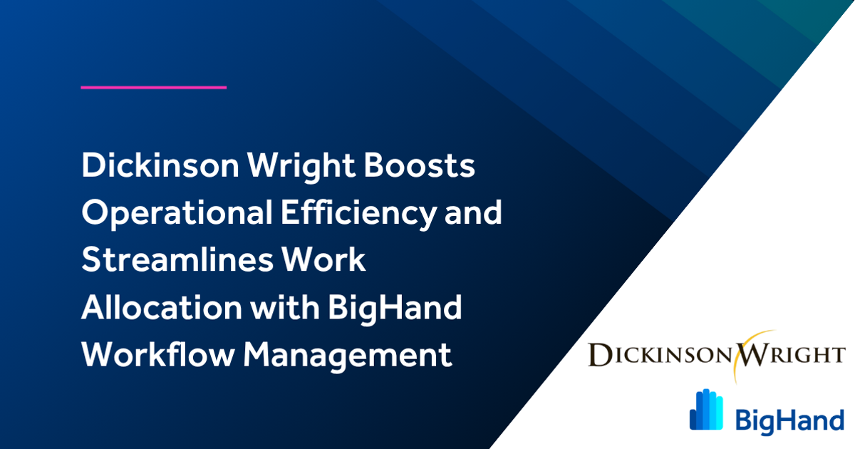 Dickinson Wright Boosts Operational Efficiency and Streamlines Work ...