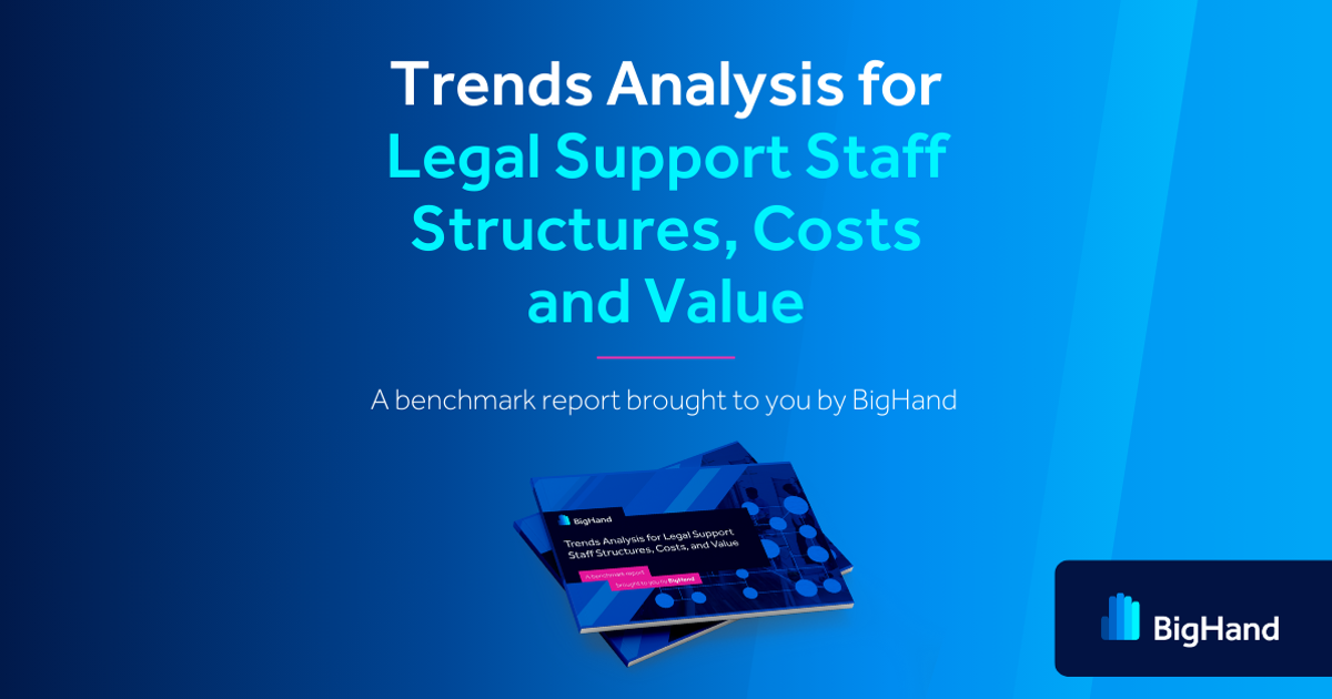 Legal Support Staff Structures, Costs, and Value | BigHand