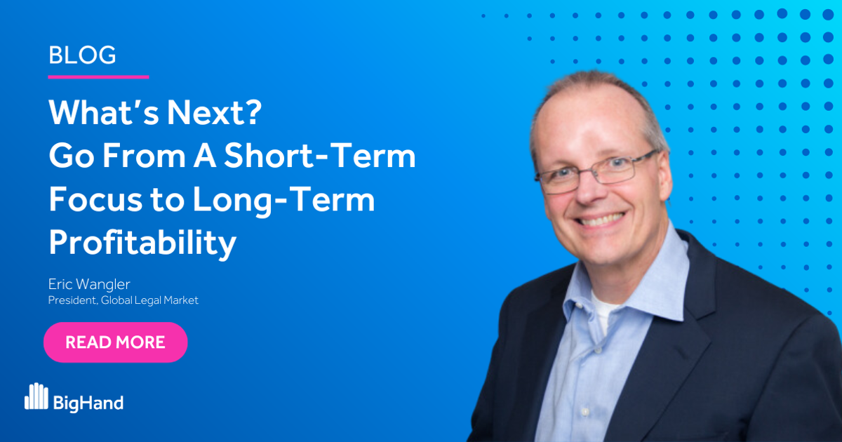 What’s Next? Go from A Short-Term Focus to Long-Term Profitability