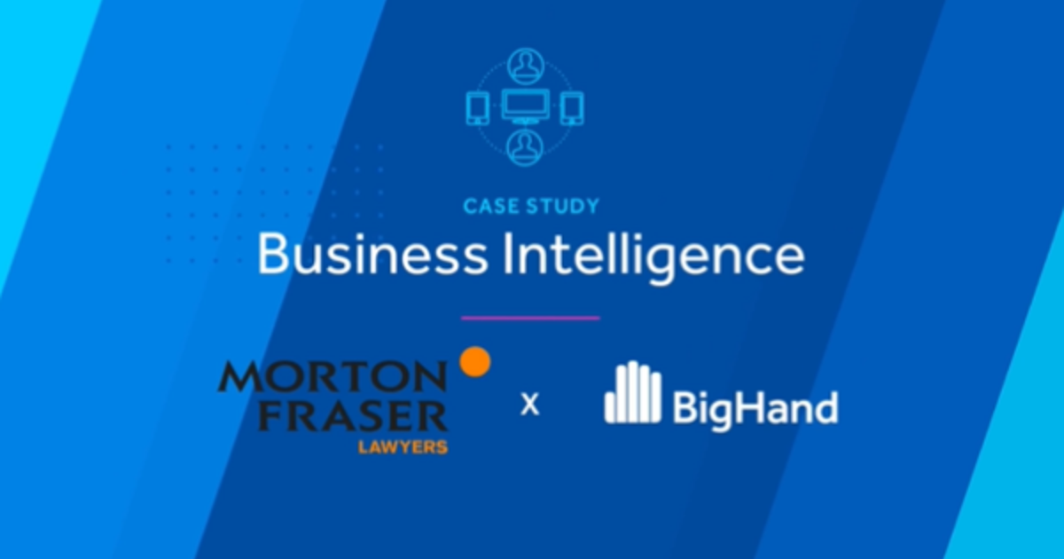 Client Testimonial: Morton Fraser on BigHand Business Intelligence