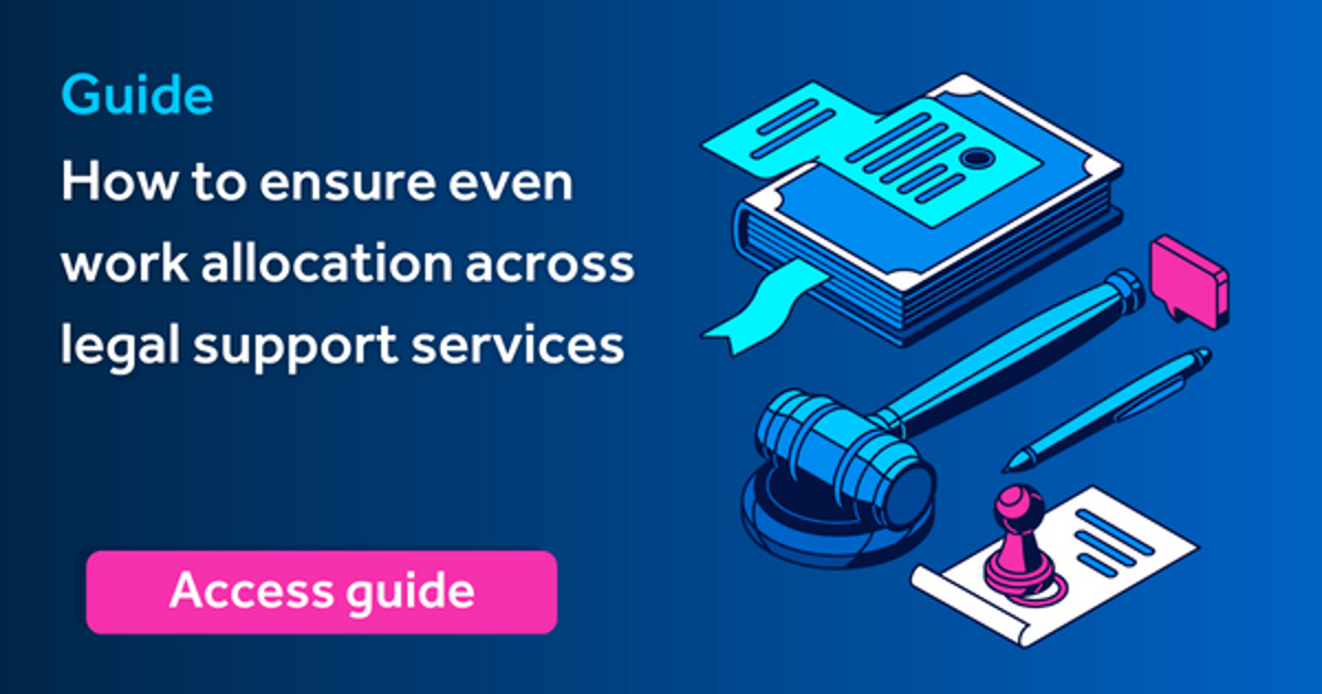 Guide: How to ensure even work allocation across legal support services ...