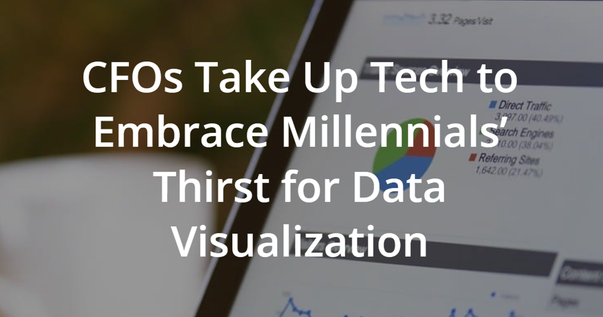 CFOs Take Up Tech to Embrace Millennials’ Thirst for Data Visualization